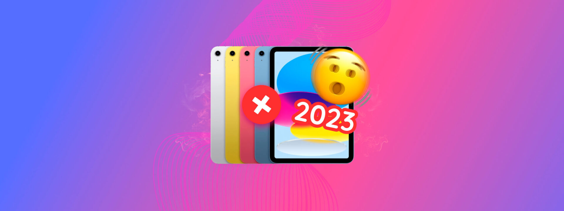 No New iPads in 2023: Apple's Unexpected Hiatus