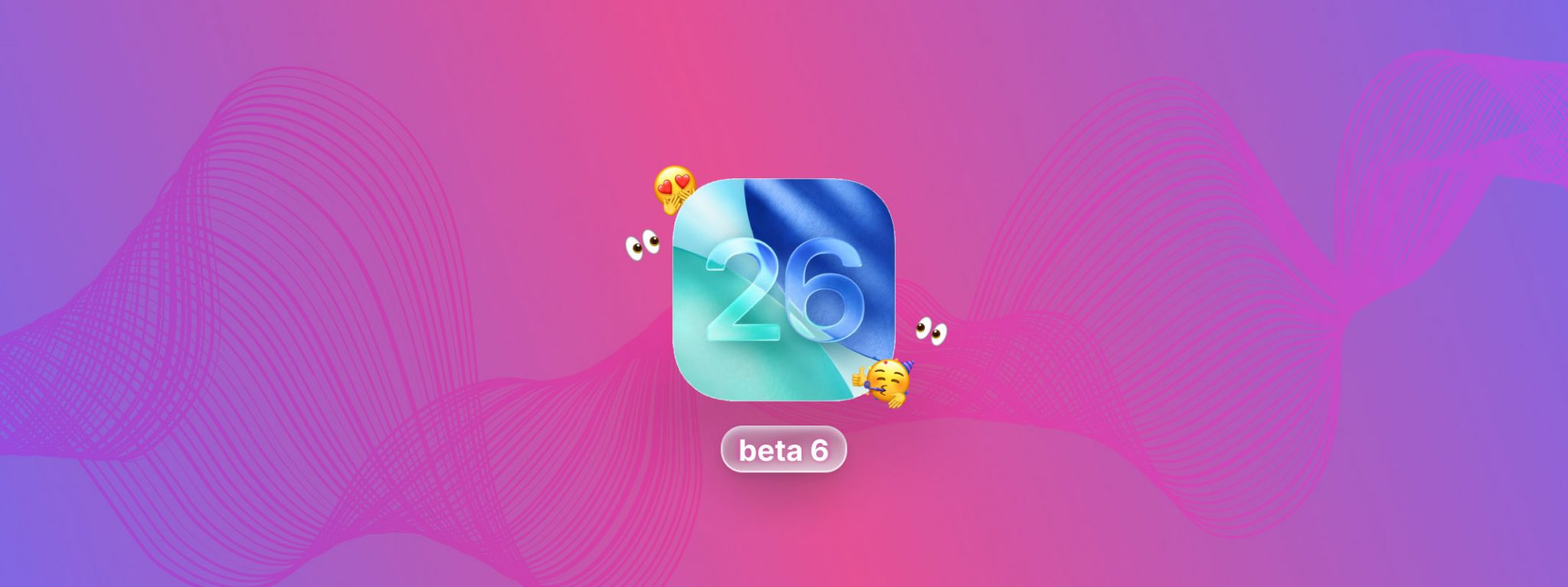 Apple Releases iOS 26 Beta 6 with UI Changes and Bug Fixes